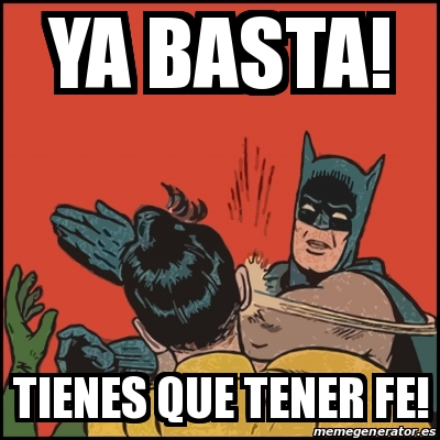 Meme Batman slaps Robin - ya basta! tienes que tener fe! - 30327328