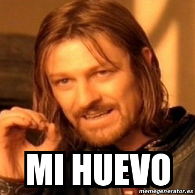 Meme Boromir - Mi huevo - 30328115