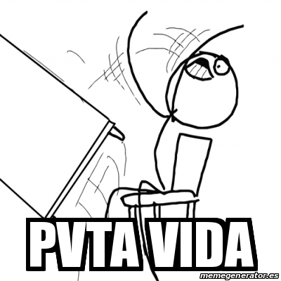Meme Desk Flip Rage Guy - pvta vida - 30329166