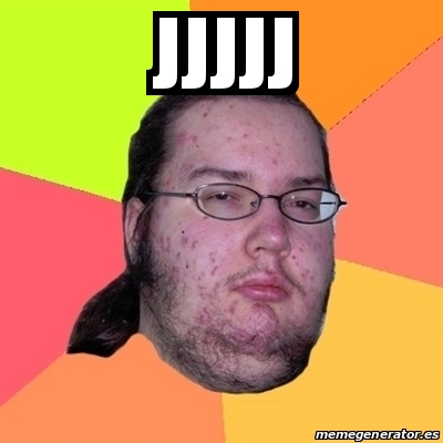 Meme Friki - jjjjj - 30335148