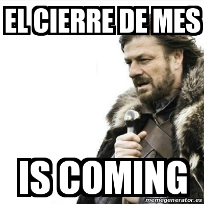 Meme Prepare Yourself - El cierre de mes Is coming - 30336366