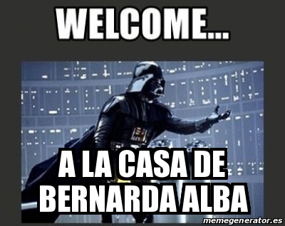 Meme Personalizado - a la casa de bernarda alba - 30337228