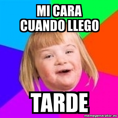 Meme Retard Girl - mi cara cuando llego tarde - 30337471