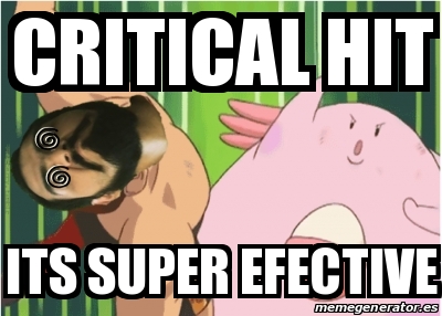 Meme Personalizado - Critical hit its super efective - 30344143