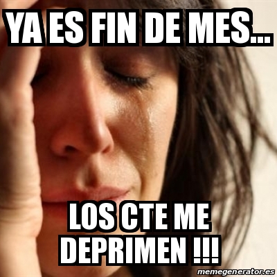 Meme Problems - Ya es fin de mes... Los CTE me deprimen !!! - 30345125