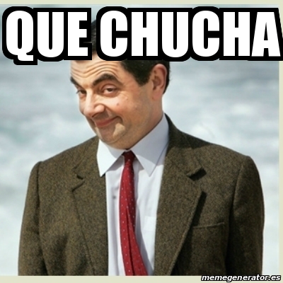 Meme Mr Bean - QUE CHUCHA - 30345579