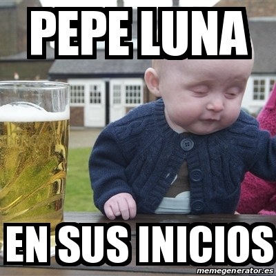 Meme Drunk Baby - Pepe luna En sus inicios - 30350123