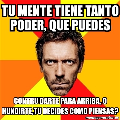Meme House - TU MENTE TIENE TANTO PODER, QUE PUEDES CONTRU DARTE PARA ...