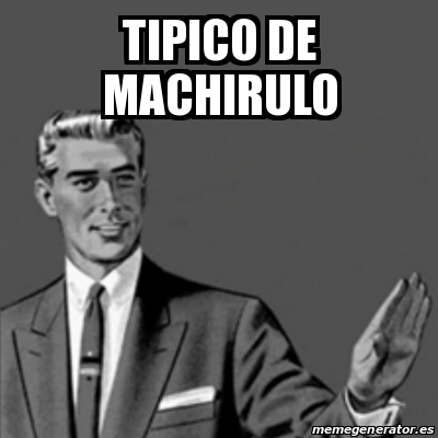 Meme Correction Guy - Tipico de Machirulo - 30354790