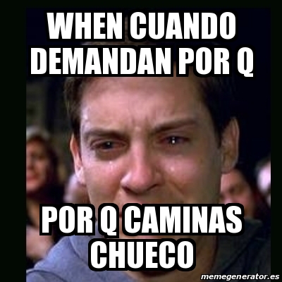 Meme crying peter parker - when cuando demandan por q por q caminas ...