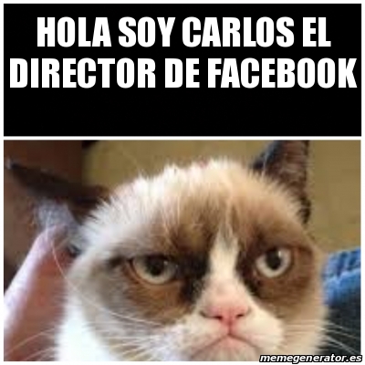 Meme Personalizado - HOLA SOY CARLOS EL DIRECTOR DE FACEBOOK - 30375748