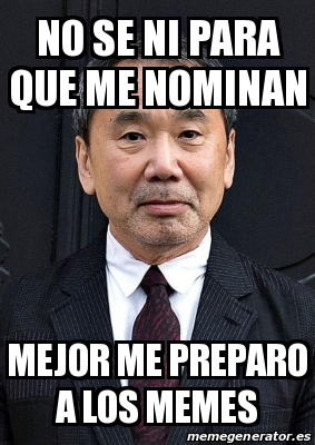 Meme Personalizado - no se ni para que me nominan mejor me preparo a ...