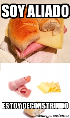 Meme Personalizado - soy aliado estoy deconstruido - 30379148