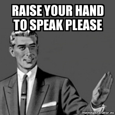 Meme Correction Guy - Raise your hand to speak please - 30379219