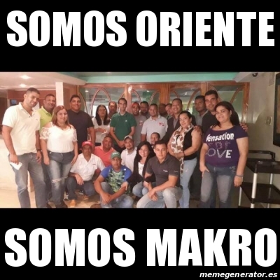Meme Personalizado - somos ORIENTE somos MAKRO - 30384674