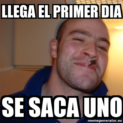Meme Greg - llega el primer dia se saca uno - 30386668