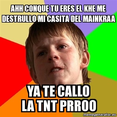 Meme Chico Malo - ahh conque tu eres el khe me destrullo mi casita del ...