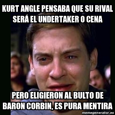 Meme crying peter parker - KURT ANGLE PENSABA QUE SU RIVAL SERÃ EL ...