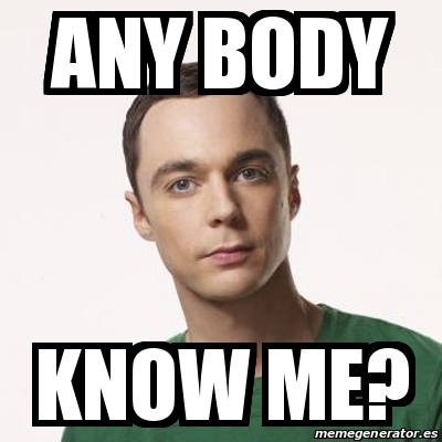 Meme Sheldon Cooper - any body know me? - 30391101