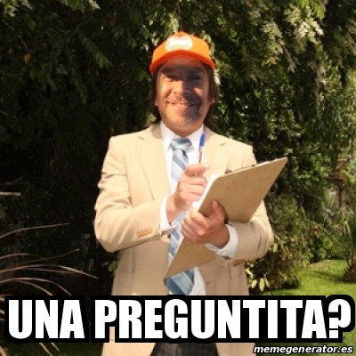 Meme Personalizado - Una preguntita? - 30393811