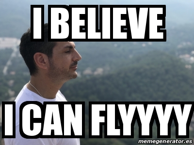 Meme Personalizado - I believe I can flyyyy - 30041300