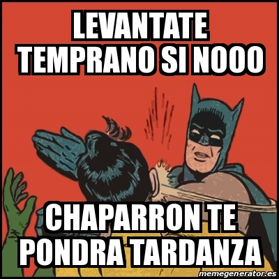 Meme Batman slaps Robin - Levantate temprano si nooo Chaparron te ...