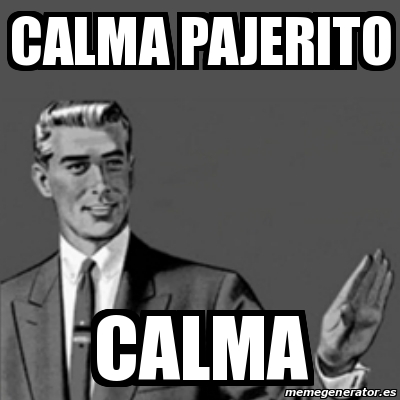 Meme Correction Guy - calma pajerito calma - 30044060