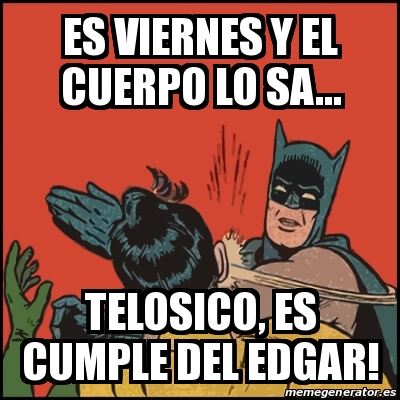 Meme Batman slaps Robin - Es viernes y el cuerpo lo sa... Telosico, es ...