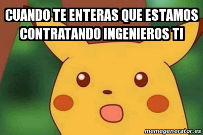 Meme Personalizado - cuando te enteras que estamos CONTRATANDO ...