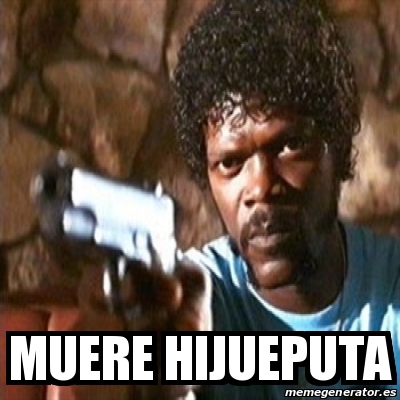 Meme Pulp Fiction - muere hijueputa - 30409088