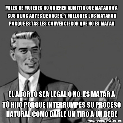 Meme Correction Guy - miles de mujeres no quieren admitir que mataron a ...