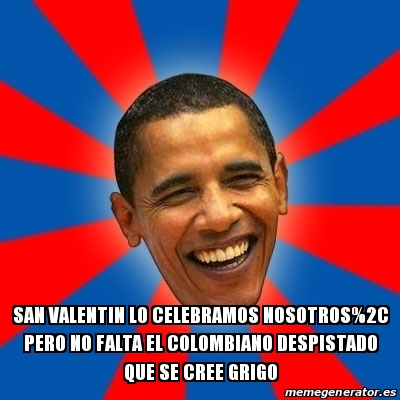 Meme Obama - san valentin lo celebramos nosotros%2C pero no falta el ...