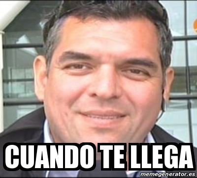 Meme Personalizado - cuando te llega - 30418100
