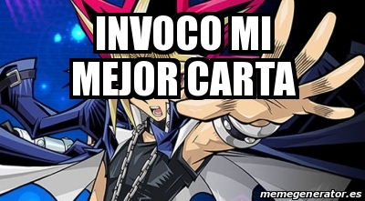 Meme Personalizado - Invoco mi mejor carta - 30421928