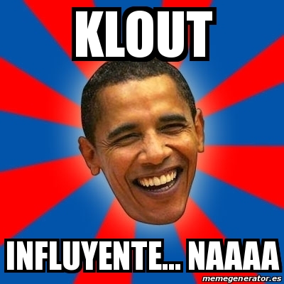Meme Obama - Klout influyente... naaaa - 30425880