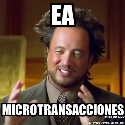 Meme Ancient Aliens - EA Microtransacciones - 30427392