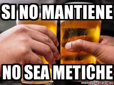 Meme Personalizado - si no mantiene No sea metiche - 30431399