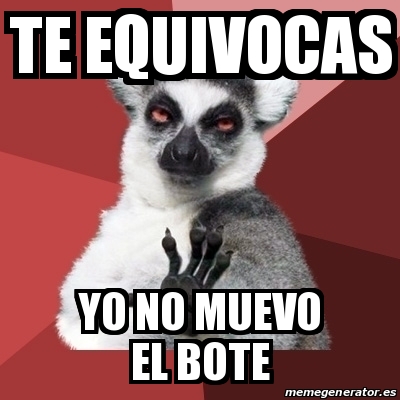 Meme Chill Out Lemur - Te equivocas Yo no muevo el bote - 30438579