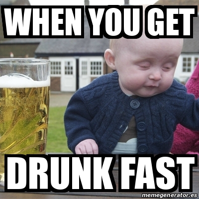 Meme Drunk Baby - when you get drunk fast - 30440629