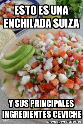 Meme Personalizado - Esto es una enchilada suiza Y sus principales ...