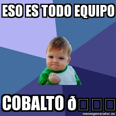 Meme Bebe Exitoso - Eso es todo equipo Cobalto ðŸ˜œ - 30444221