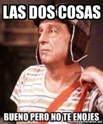 Meme Personalizado - Las dos cosas - 30445690
