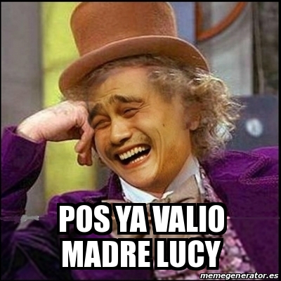 Meme Yao Wonka - Pos ya valio madre lucy - 30446295