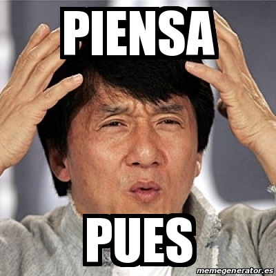 Meme Jackie Chan - piensa pues - 30446426