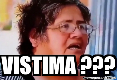 Meme Personalizado - Vistima ??? - 30447319