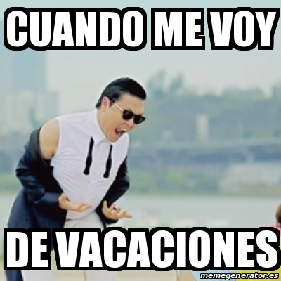 Meme Gangnam Style - CUANDO ME VOY DE VACACIONES - 30448801