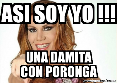Meme Personalizado - asi soy yo !!! una damita con poronga - 30450820