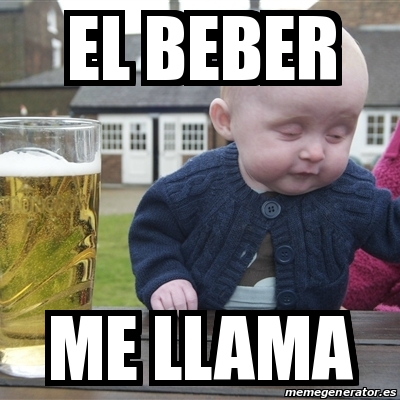 Meme Drunk Baby - EL BEBER ME LLAMA - 30451234