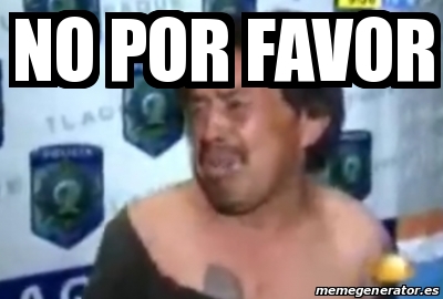 Meme Personalizado - No por favor - 30452238