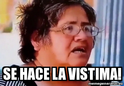 Meme Personalizado - se hace la vistima! - 30452487